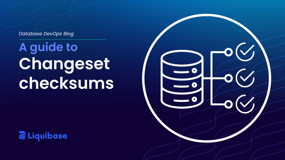 A Guide to Changeset Checksums in Liquibase